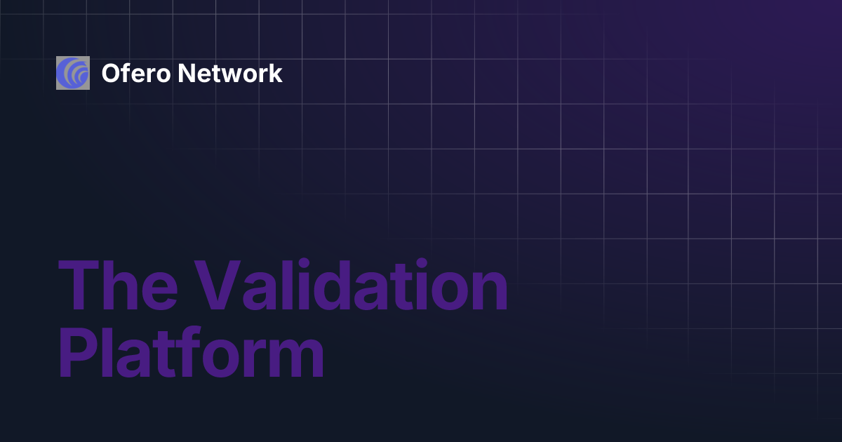 The Validation Platform | Ofero Network