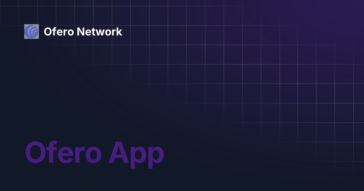 Ofero App | Ofero Network